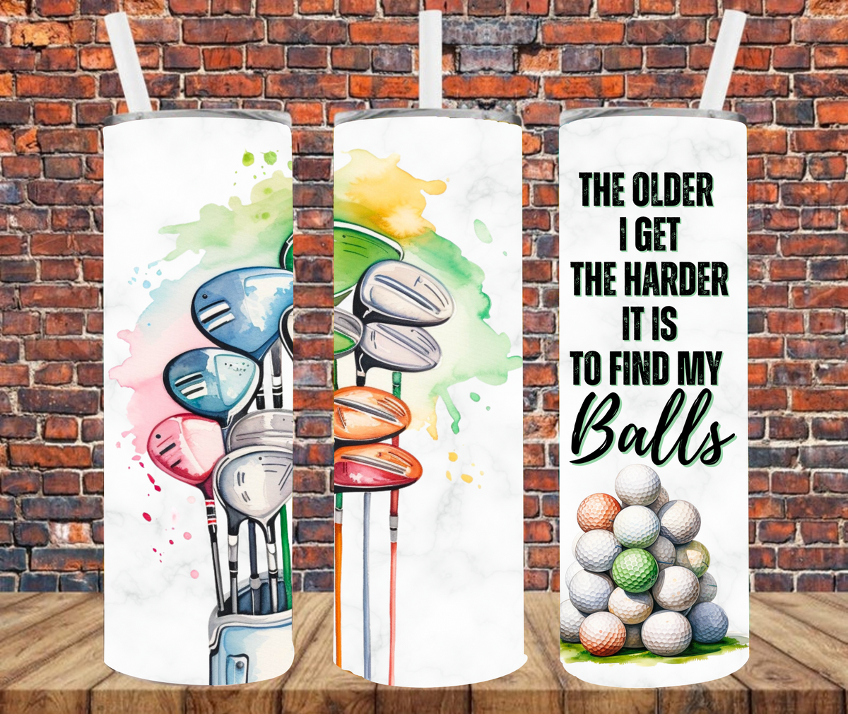 The Older I Get The Harder It Is To Find My Balls - Tumbler Wrap - Sub ...