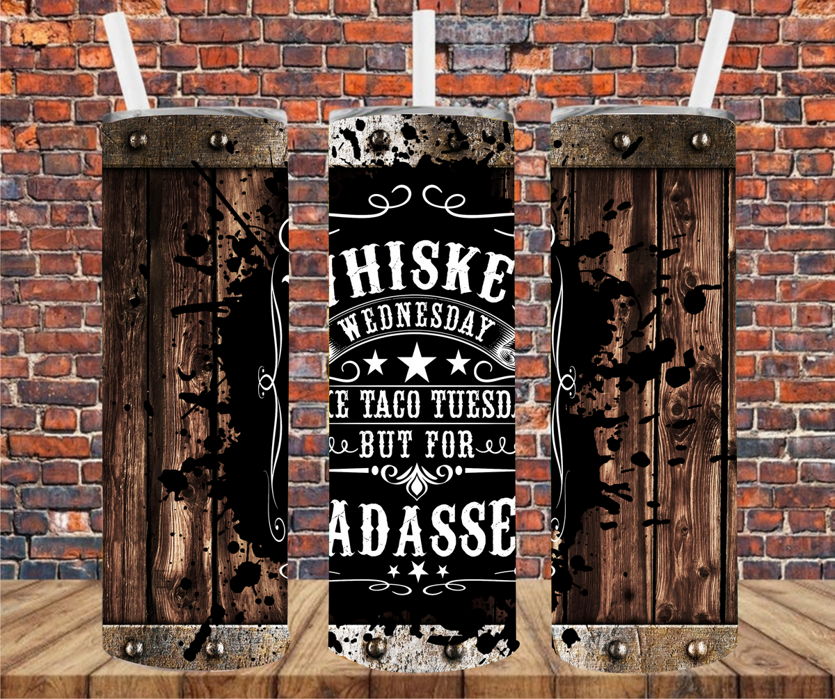 Whisky Wednesday, It's Like Taco Tuesday But For Badasses - Tumbler Wr ...
