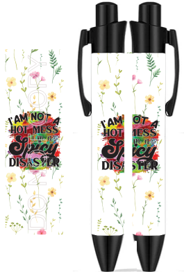 I Am Not A Hot Mess I'm A Spicy Disaster - Sublimation Pen Wrap ...