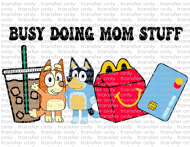 Busy Doing Mom Stuff - Waterslide, Sublimation Transfers – Crafty Bucks